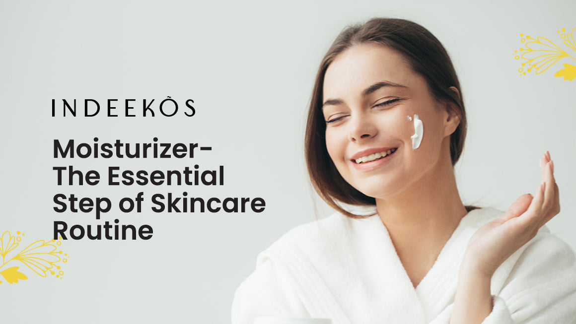 Moisturizer- The Essential Step of Skincare Routine – Indeekos